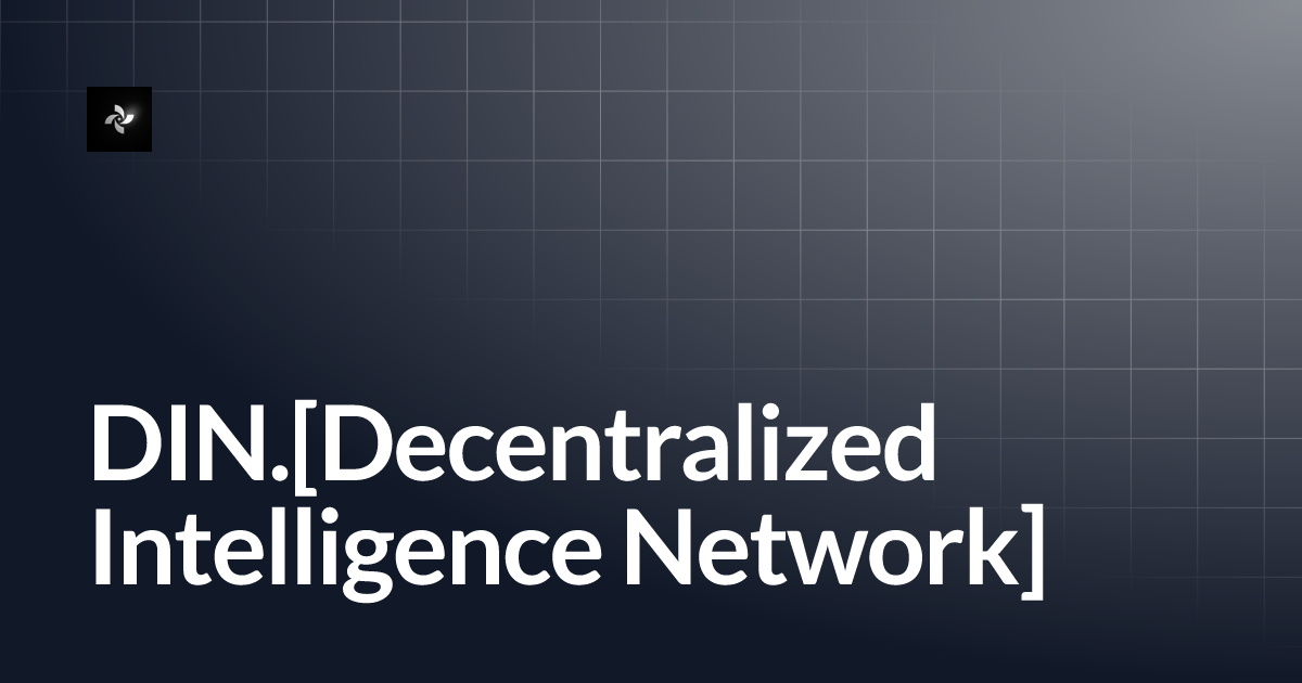 DIN.[Decentralized Intelligence Network] | EDITH